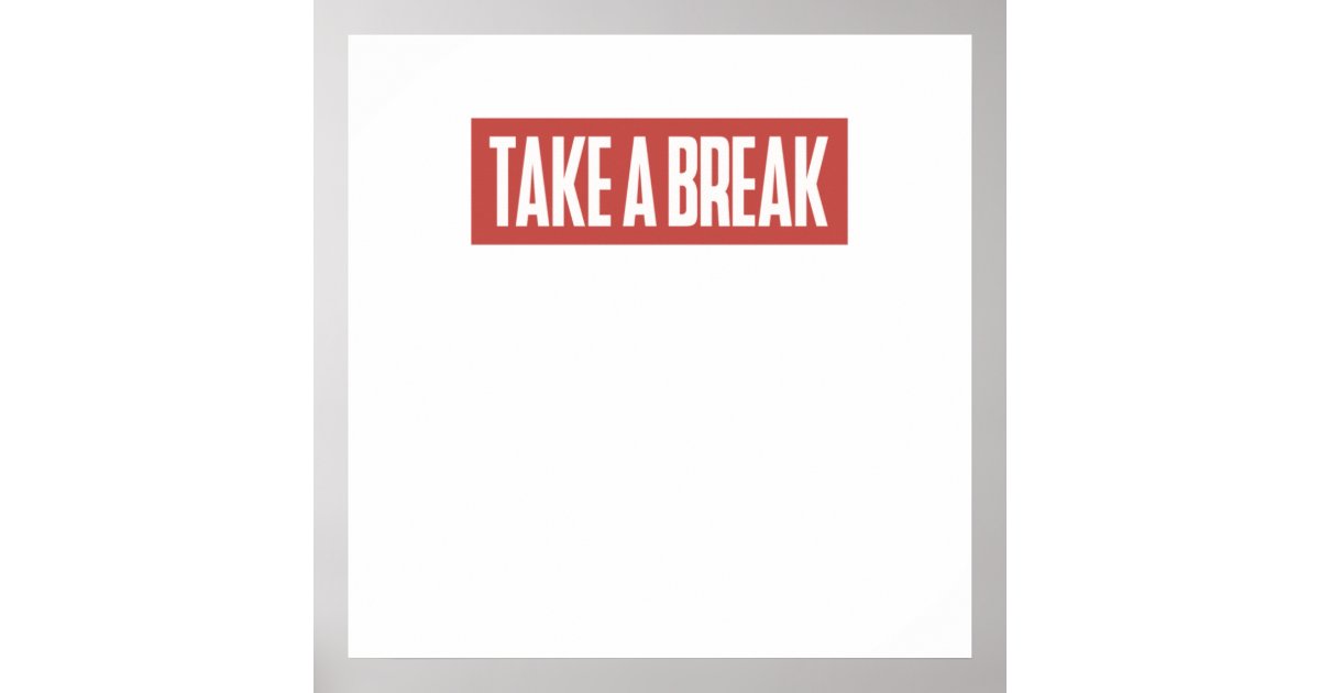 Take a break poster | Zazzle