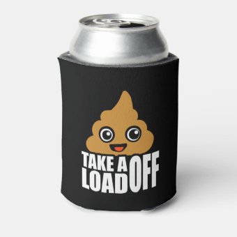 Take a Load Off Can Cooler | Zazzle