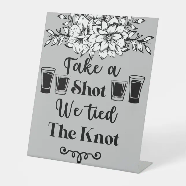 Take a Shot We Tied the Knot Floral Wedding Pedest Pedestal Sign | Zazzle