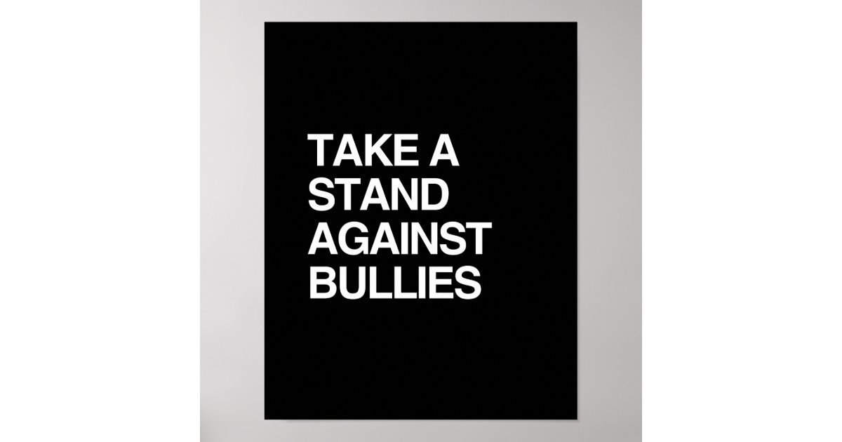 TAKE A STAND AGAINST BULLIES POSTER | Zazzle