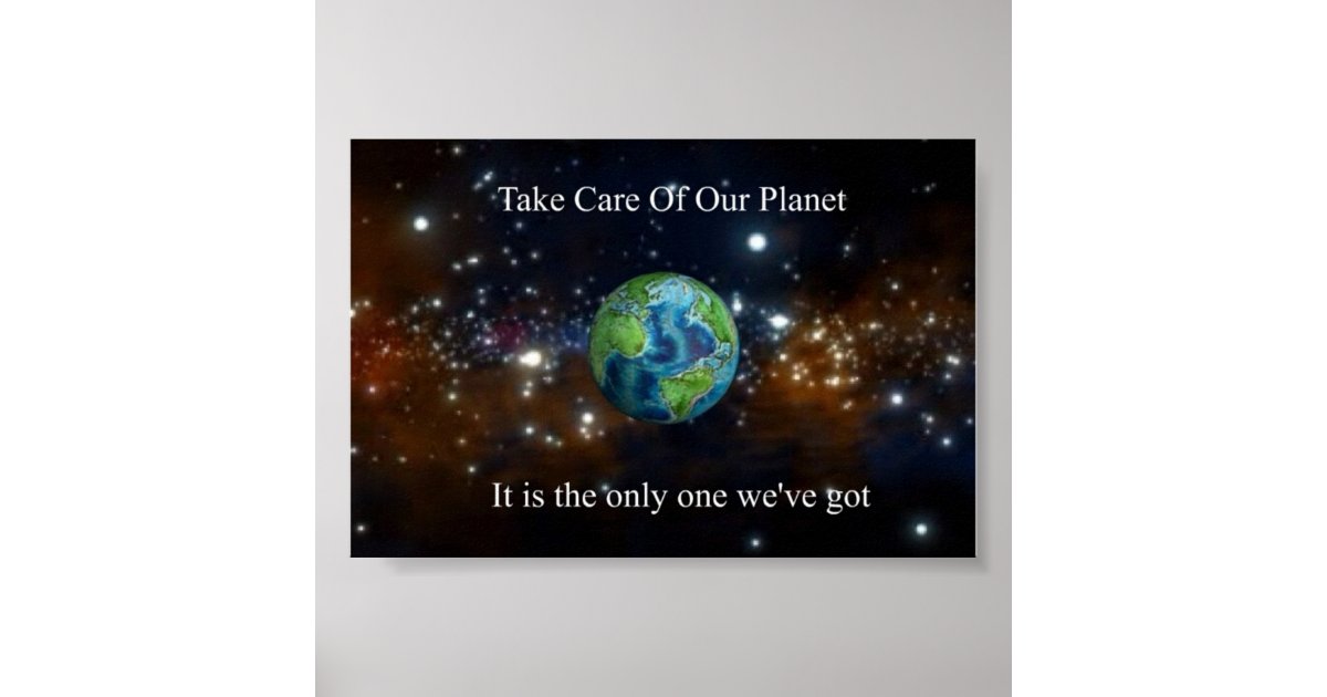 Take Care of Our Planet Poster | Zazzle