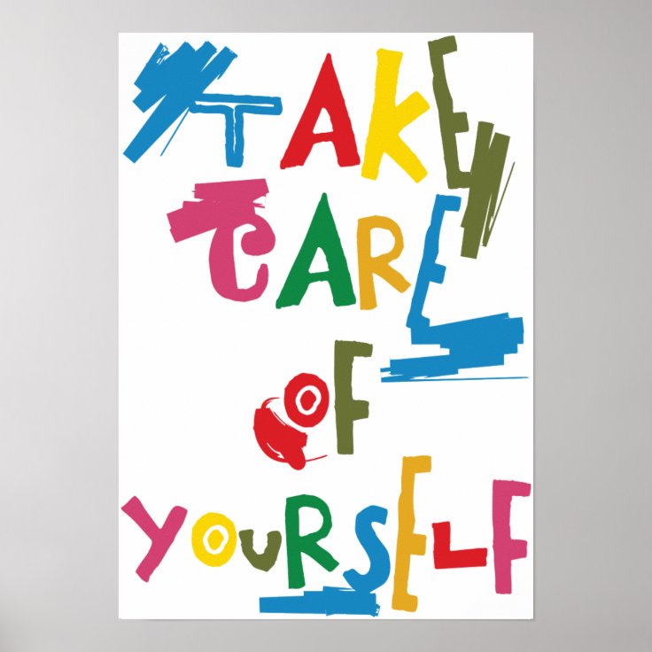 Take care of yourself poster | Zazzle