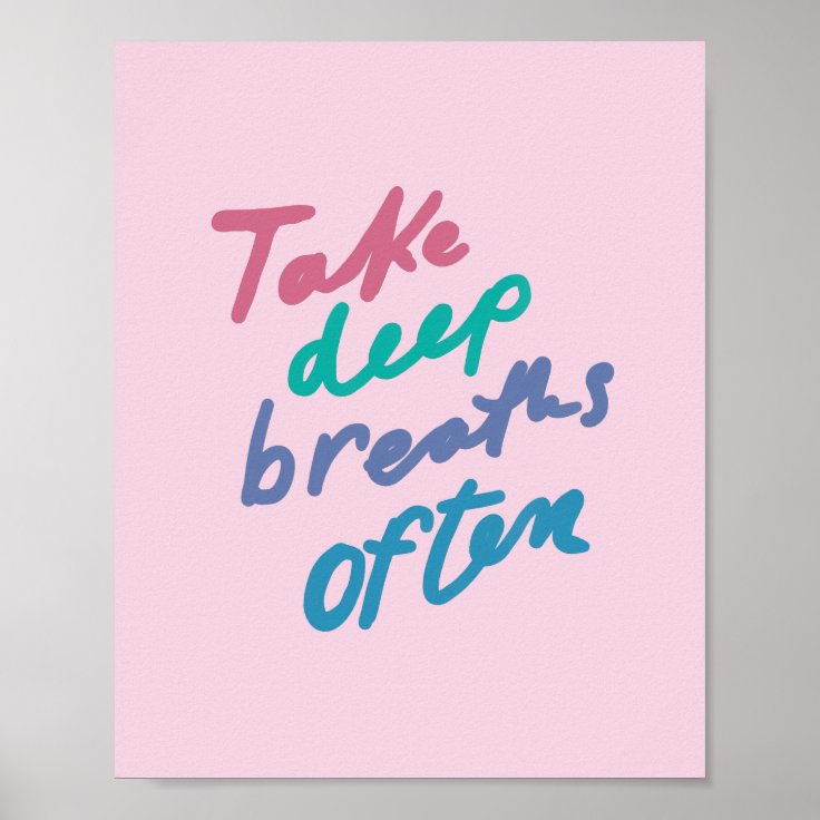 Take Deep Breaths Often - inspirational quote Unco Poster | Zazzle