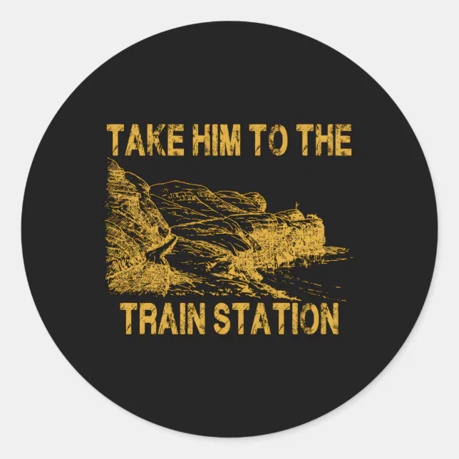 Take Him To The Train Station Classic Round Sticker | Zazzle