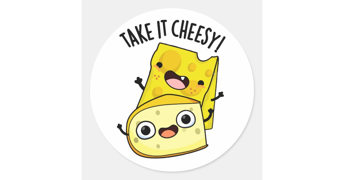 Take It Cheesy Funny Food Pun Classic Round Sticker | Zazzle