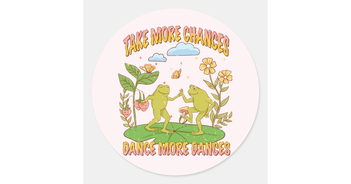 Take More Chances, Dance More Dances Classic Round Sticker | Zazzle