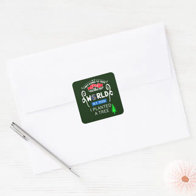 Take Over The World Planted a Tree Square Sticker | Zazzle