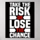 Take the risk or lose the chance | chic poster | Zazzle