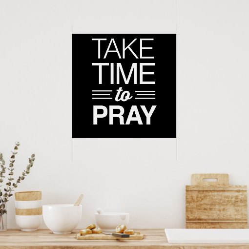Take Time to Pray Poster | Zazzle