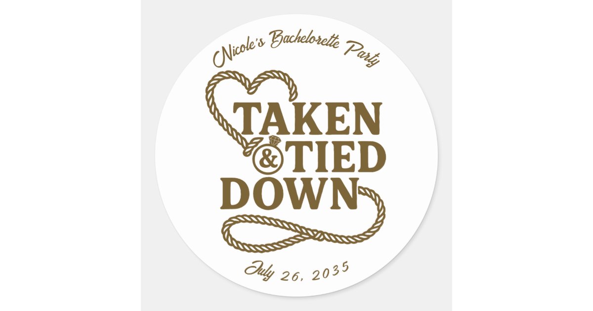 Taken & Tied Down Country Western Bachelorette Classic Round Sticker ...