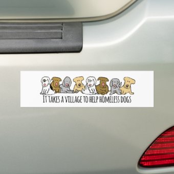 Takes a Village Help Homeless Dogs Bumper Sticker | Zazzle