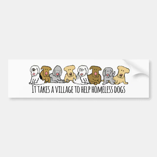 Takes a Village Help Homeless Dogs Bumper Sticker | Zazzle