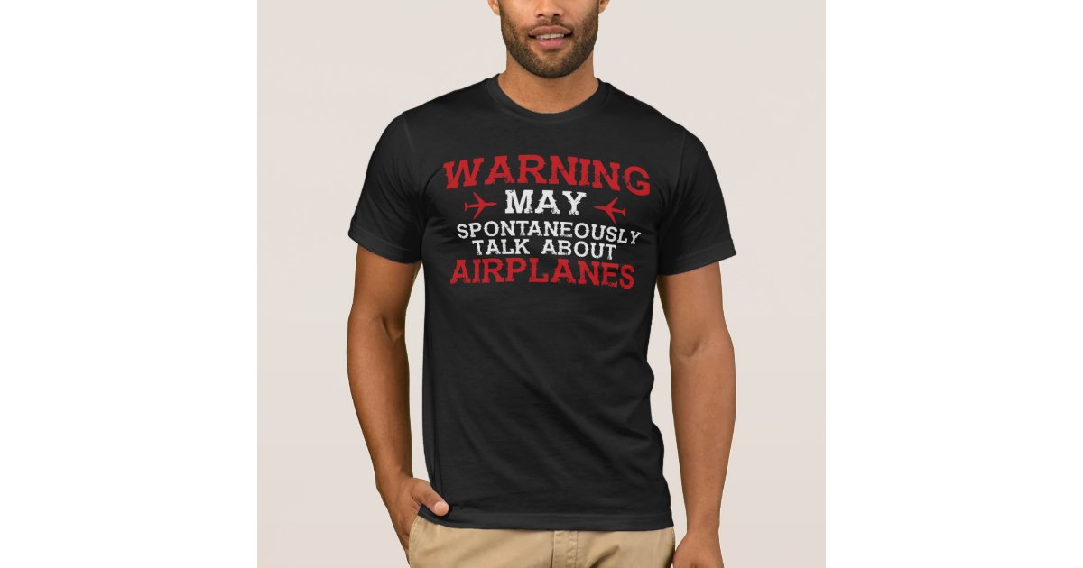Talk about Airplanes - Funny Pilot and Aviation T-Shirt | Zazzle