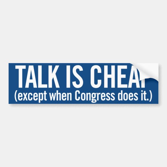 Talk is Cheap Bumper Sticker | Zazzle.com