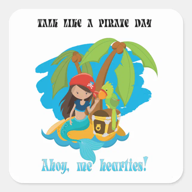 Talk Like A Pirate Day Mermaid Ahoy Me Hearties Square Sticker Zazzle