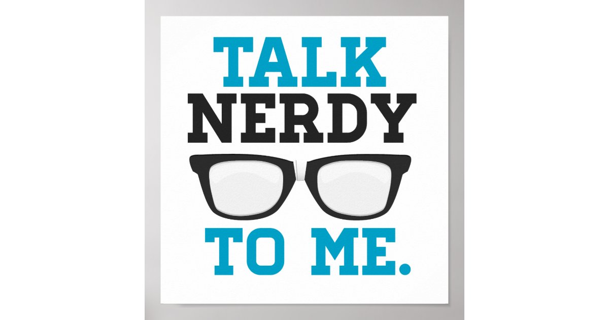 Talk Nerdy To Me Funny Spectacles Poster Zazzle
