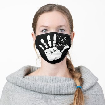 Talk To The Hand Slang Adult Cloth Face Mask | Zazzle