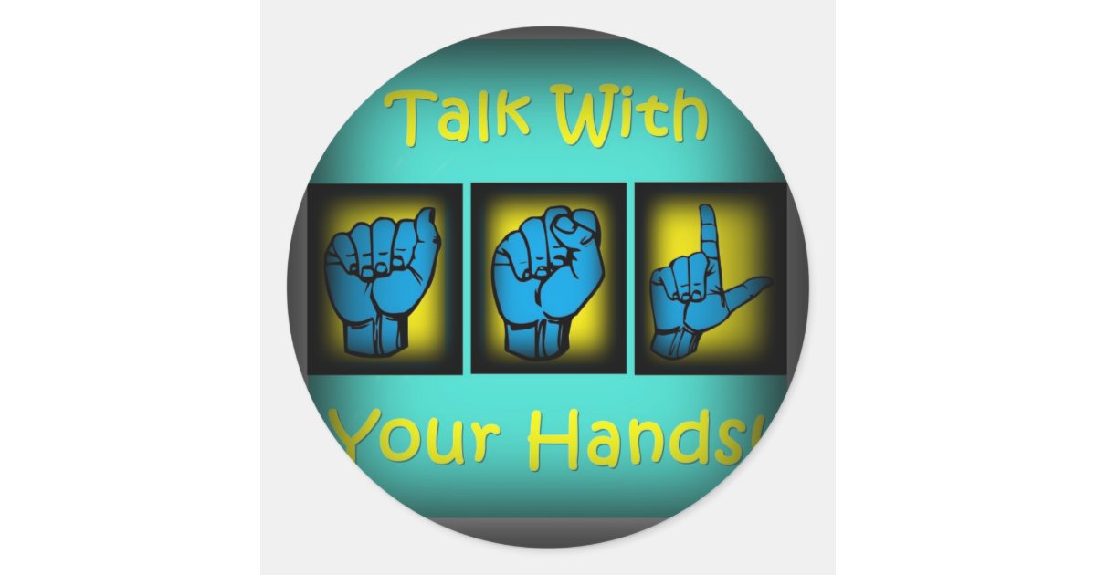 Talk With Your Hands (2) Classic Round Sticker | Zazzle