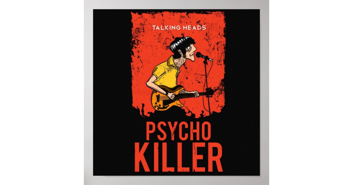 TALKING HEADS PSYCHO KILLER POSTER | Zazzle