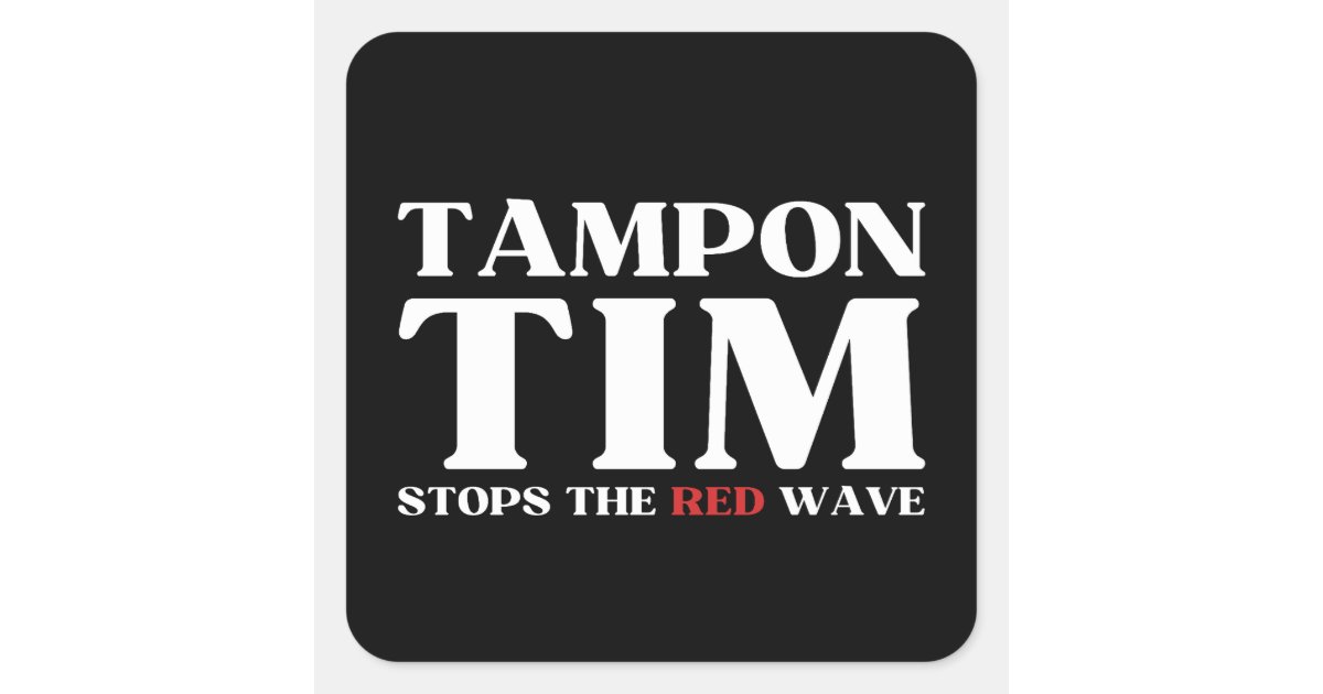 Tampon Tim Will Stops The Red Wave-Tim Walz 2024 Square Sticker | Zazzle