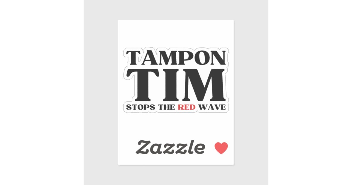 Tampon Tim Will Stops The Red Wave-Tim Walz 2024 Sticker | Zazzle