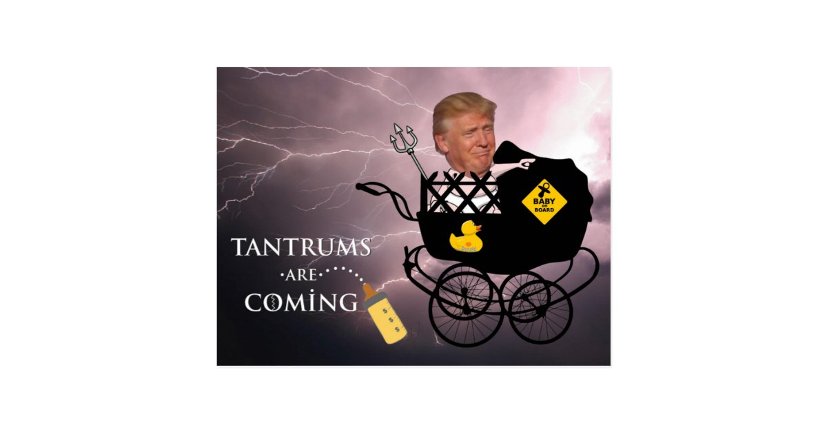 Tantrums are coming / Anti Trump, Postcard | Zazzle.com