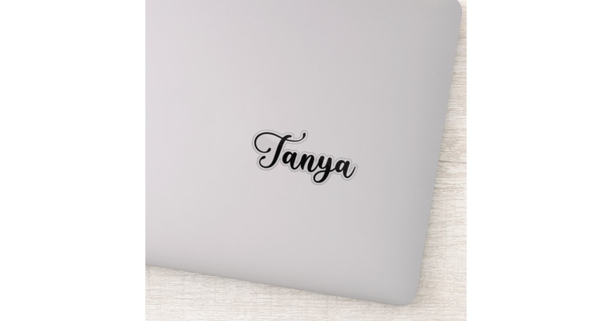 Tanya Name - Handwritten Calligraphy Sticker | Zazzle