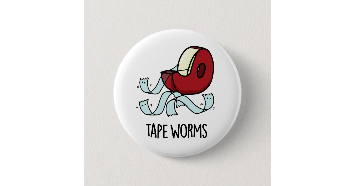 Tape Worms Funny Sticky Tape Puns Button | Zazzle