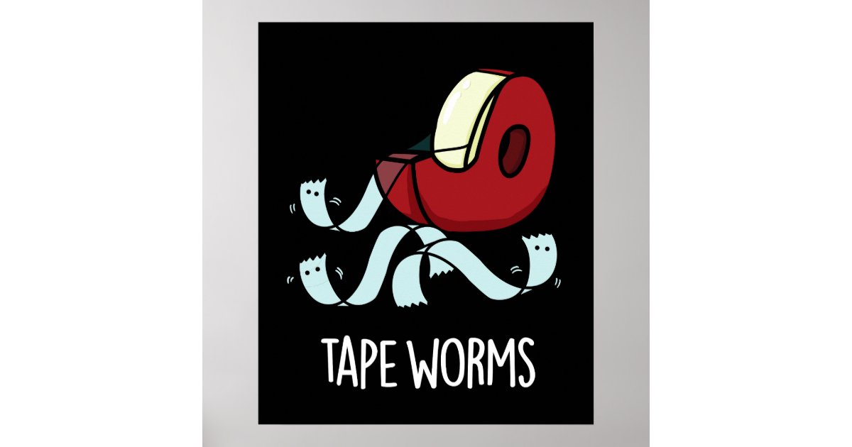 Tape Worms Funny Sticky Tape Puns Dark BG Poster | Zazzle