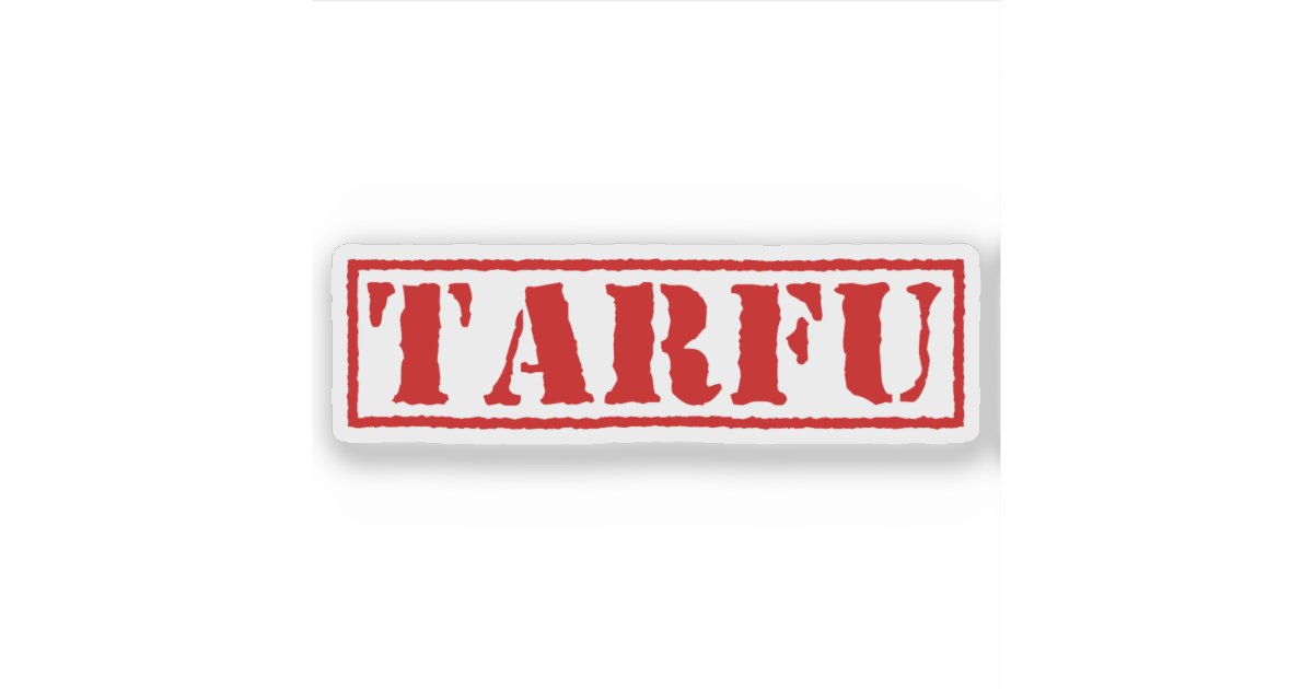 TARFU STICKER | Zazzle