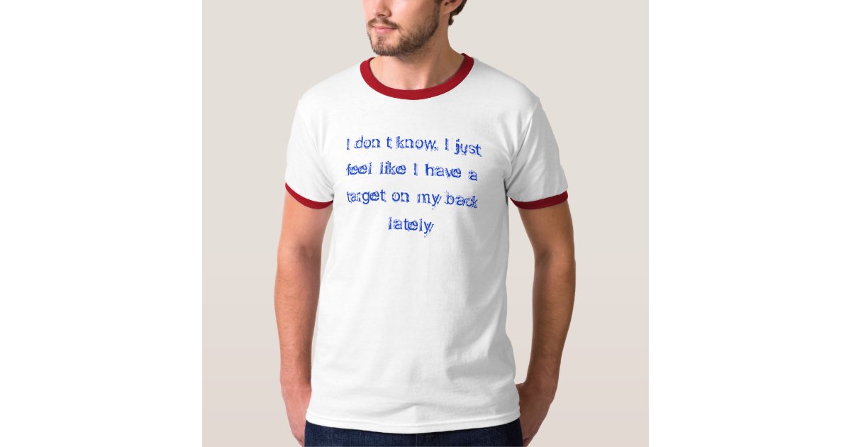 Target on my Back Shirt | Zazzle