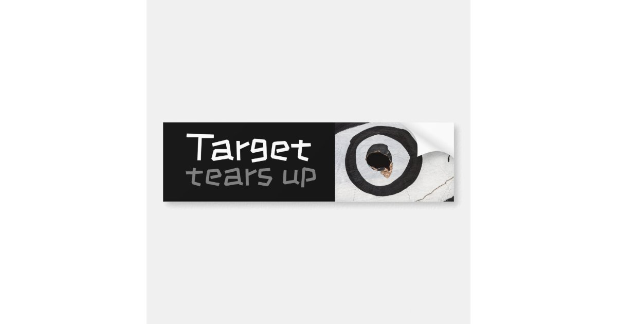 target tears up bumper sticker | Zazzle