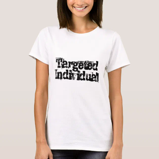 Targeted Individual (TI) Electronic Harassment T-Shirt | Zazzle