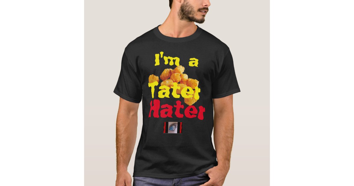 Tater Hater T-Shirt | Zazzle