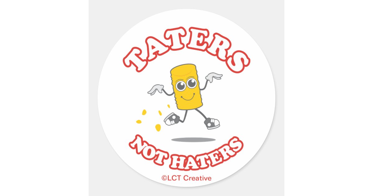 Taters Not Haters Classic Round Sticker | Zazzle