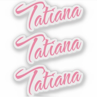 Tatiana Name Pink Cursive x3 Sticker | Zazzle