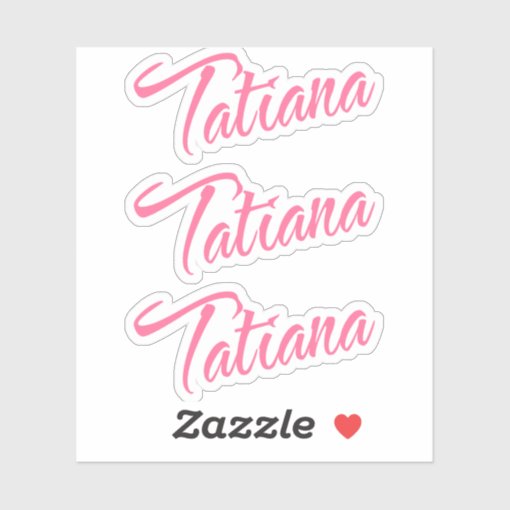 Tatiana Name Pink Cursive x3 Sticker | Zazzle