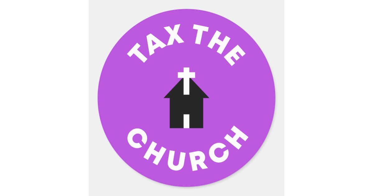 Tax The Church Classic Round Sticker | Zazzle
