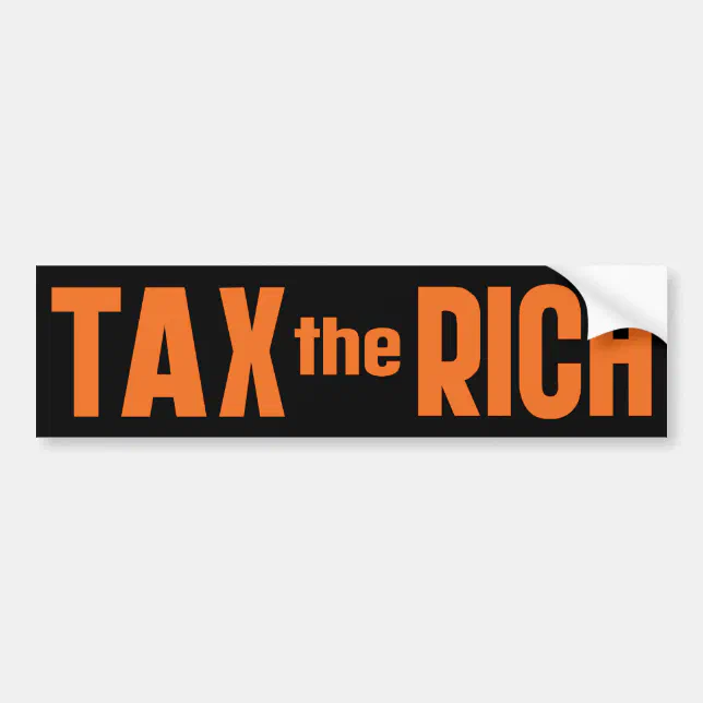 Tax The Rich Bumper Sticker | Zazzle
