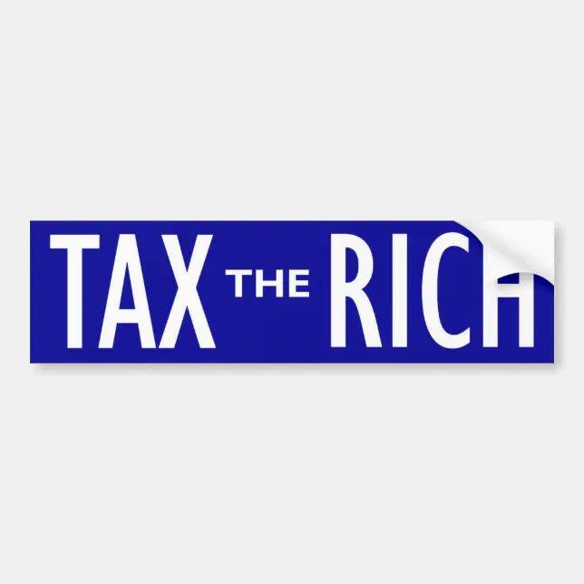 Tax the Rich Bumper Sticker | Zazzle