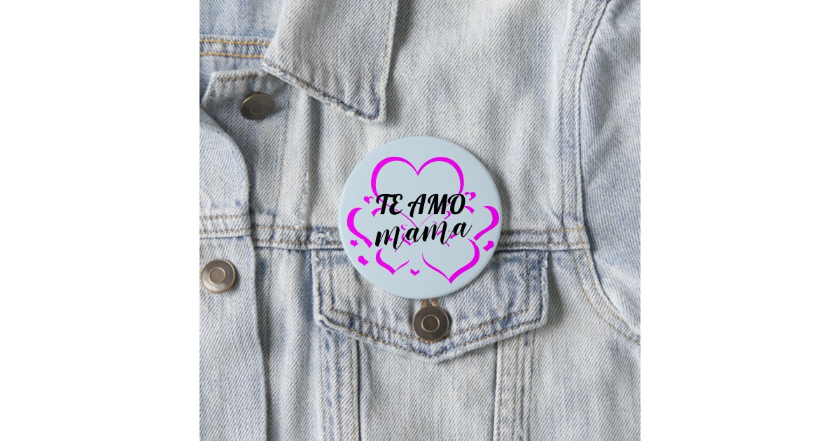 Te Amo Mama Mothers Day Custom Button Pins Buttons | Zazzle