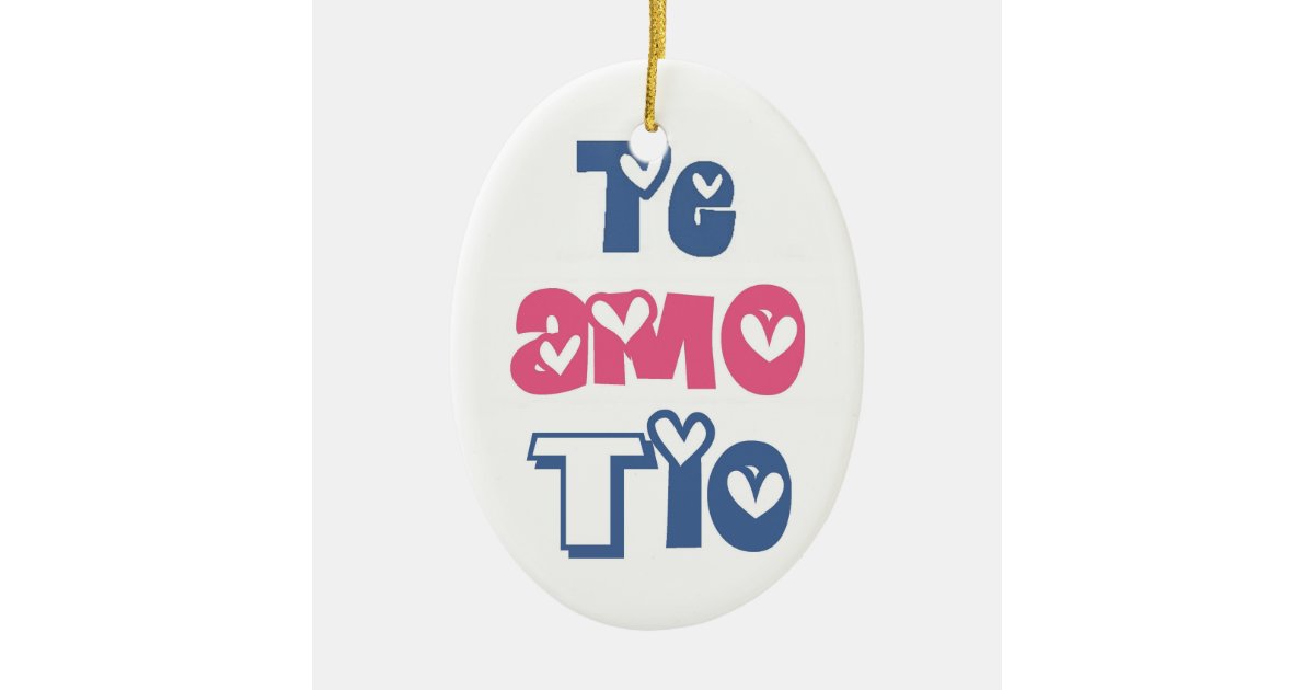 Te Amo Tio Ceramic Ornament | Zazzle
