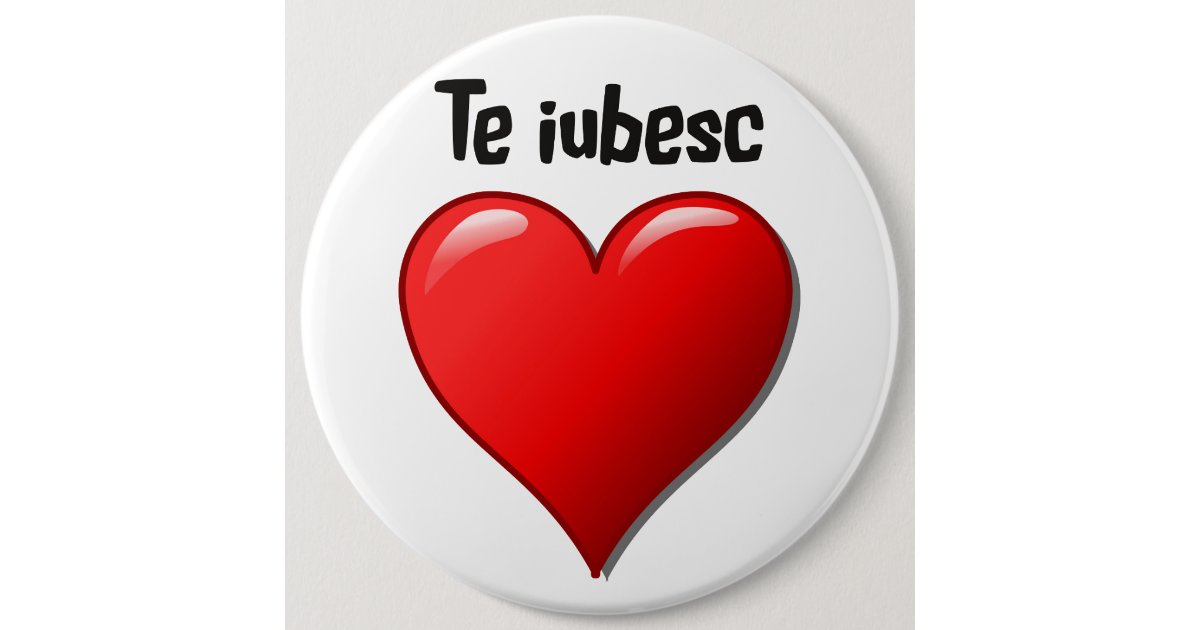 Te iubesc - I love you in Romanian Pinback Button | Zazzle