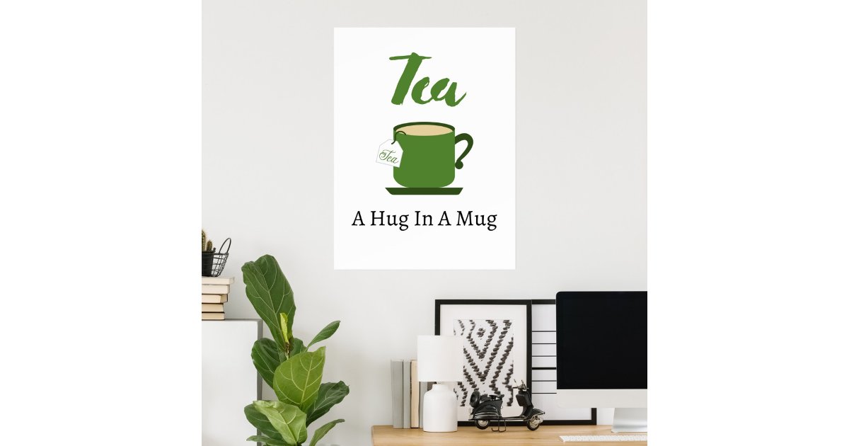 Tea A Hug In A Mug Poster | Zazzle