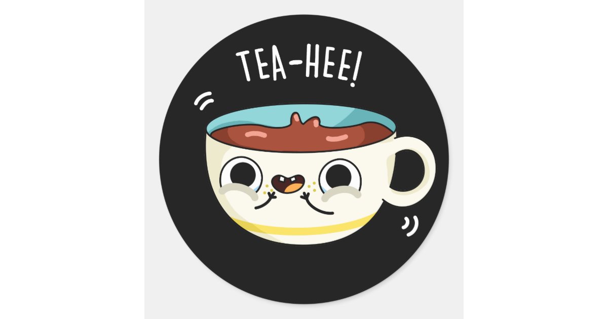 Tea Hee Funny Tea Cup Pun Dark BG Classic Round Sticker | Zazzle