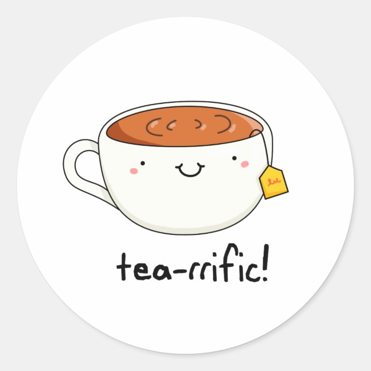 Tea-rrific Funny Cup Of Tea Pun Classic Round Sticker | Zazzle
