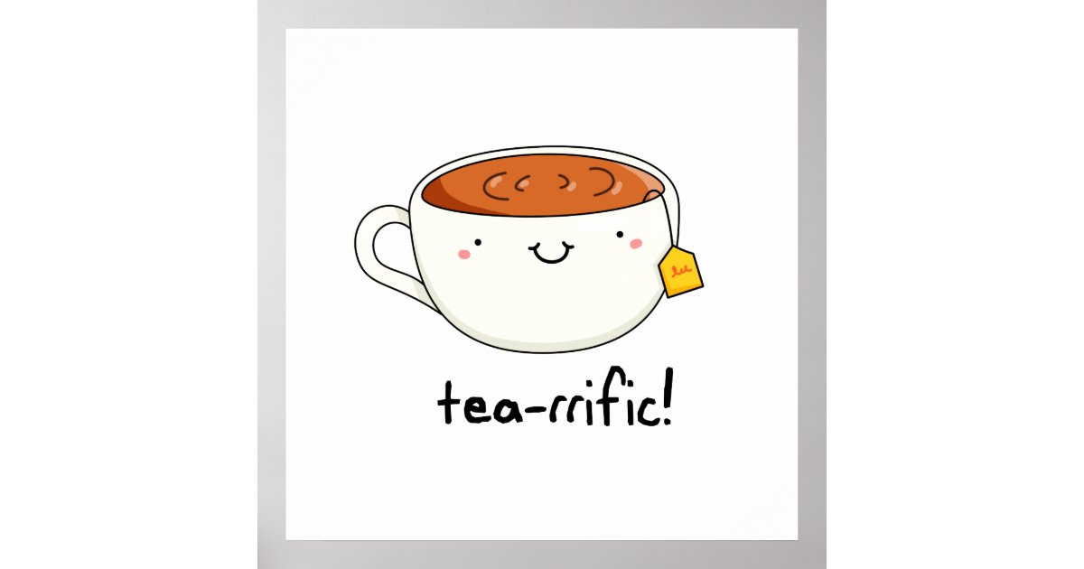 Tea-rrific Funny Cup Of Tea Pun Poster | Zazzle