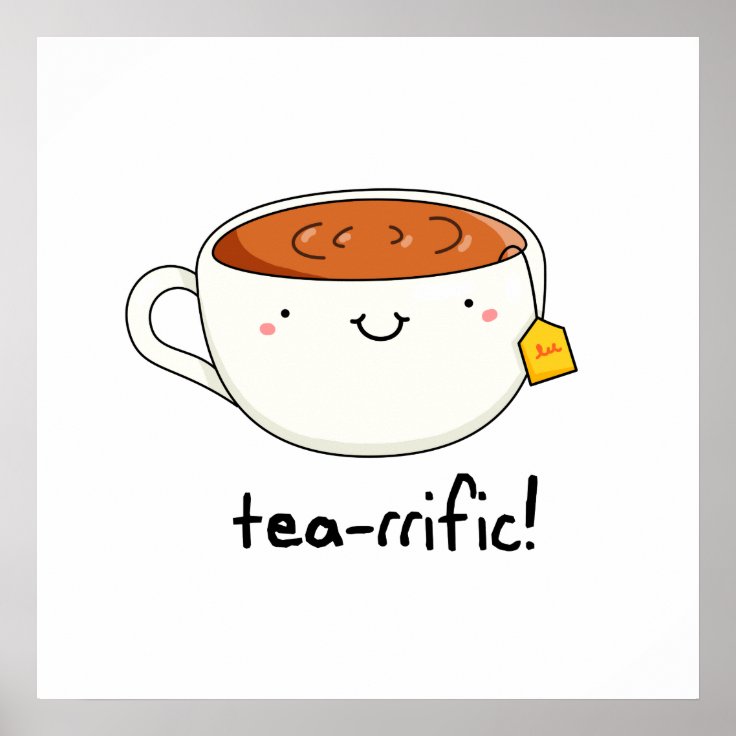 Tea-rrific Funny Cup Of Tea Pun Poster | Zazzle