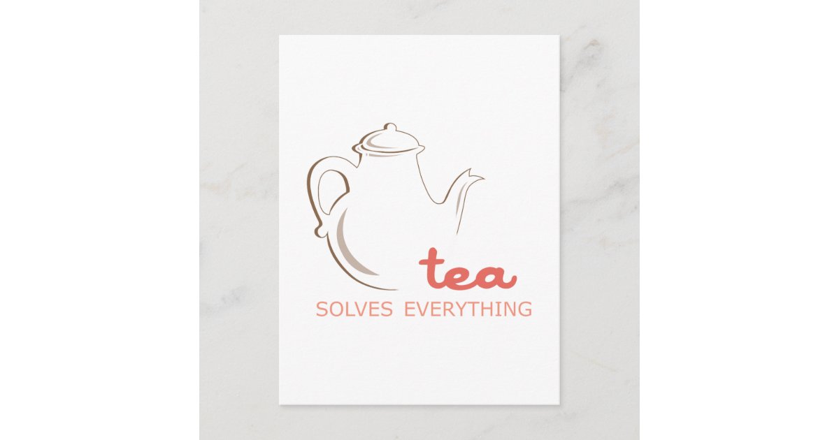 Tea Solves Everything Postcard | Zazzle
