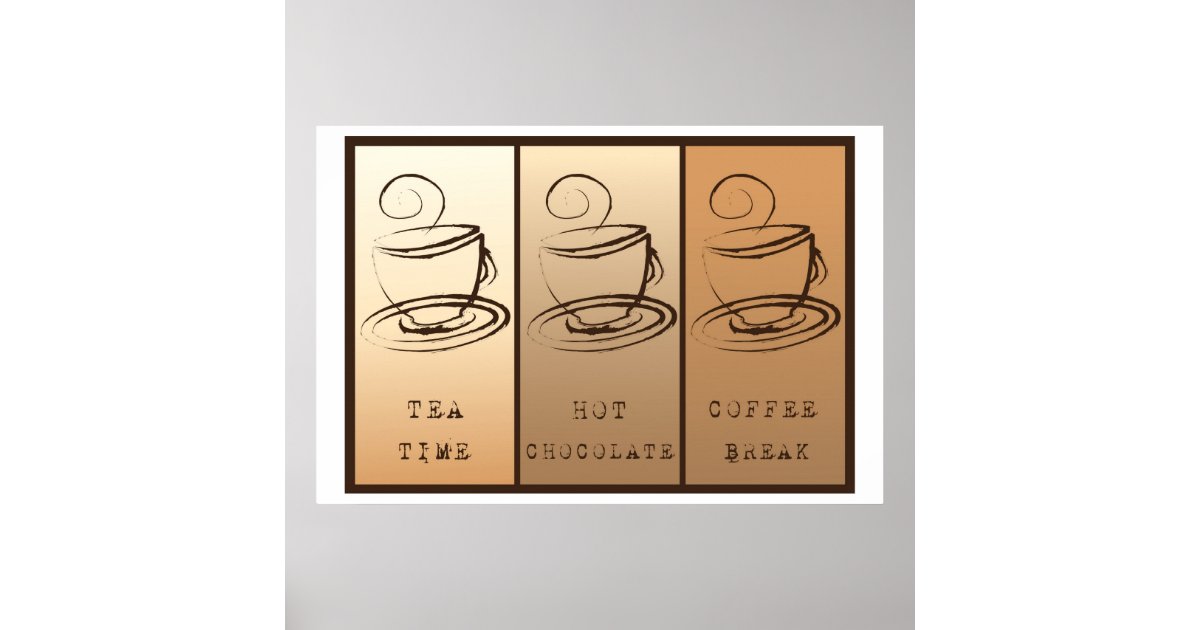 Tea Time, Hot Chocolate, Coffee Break Poster | Zazzle